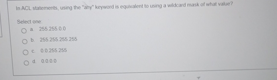 Solved In ACL. statements, using the "any" keyword is | Chegg.com