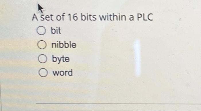 Solved A set of 16 bits within a PLC bit nibble byte word | Chegg.com