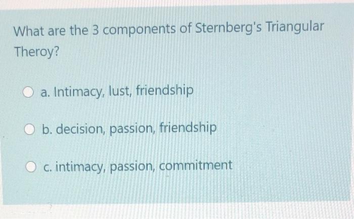 Solved What are the 3 components of Sternberg's Triangular | Chegg.com