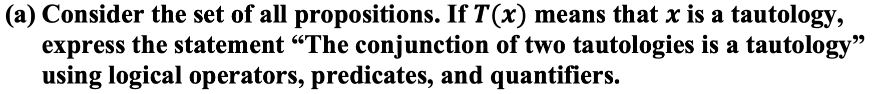 Solved (a) ﻿Consider the set of all propositions. If T(x) | Chegg.com
