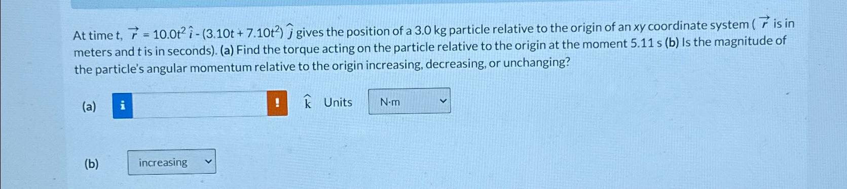 Solved At time t,vec(r)=10.0t2hat(i)-(3.10t+7.10t2)hat(j) | Chegg.com