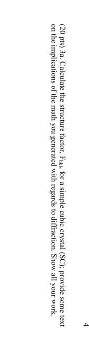 Solved (20 pts) 3a. Calculate the structure factor, Fhkl, | Chegg.com