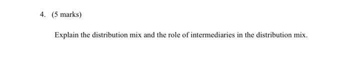 Solved Explain the distribution mix and the role of | Chegg.com