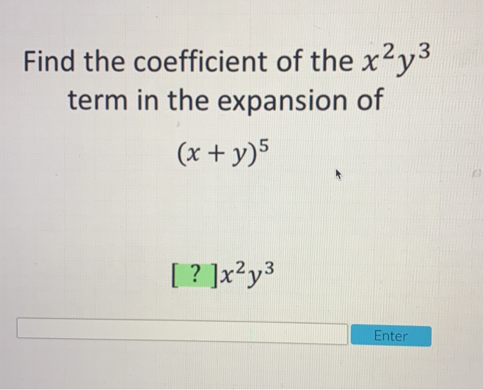 Solved Find the coefficient of the x2y3 term in the | Chegg.com
