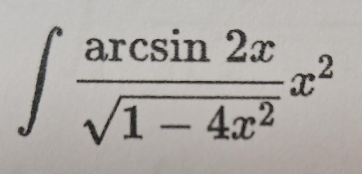 Solved ∫1−4x2arcsin2xx2 | Chegg.com
