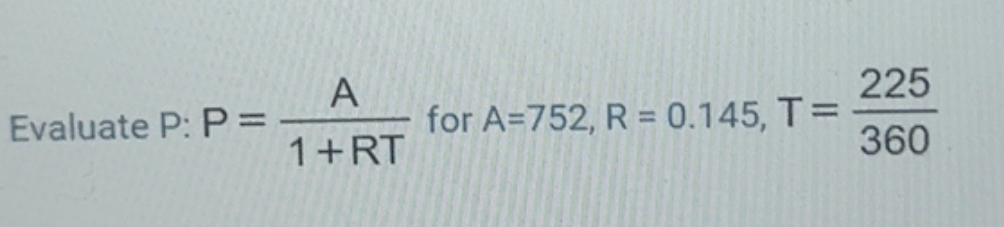 Solved Evaluate P:P=A1+RT ﻿for A=752,R=0.145,T=225360 | Chegg.com