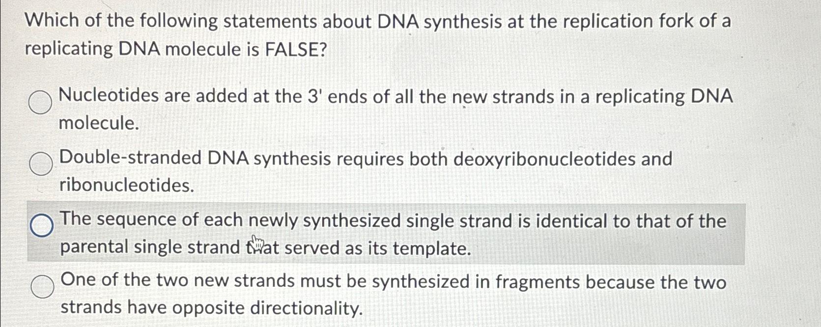 Solved Which of the following statements about DNA synthesis | Chegg.com