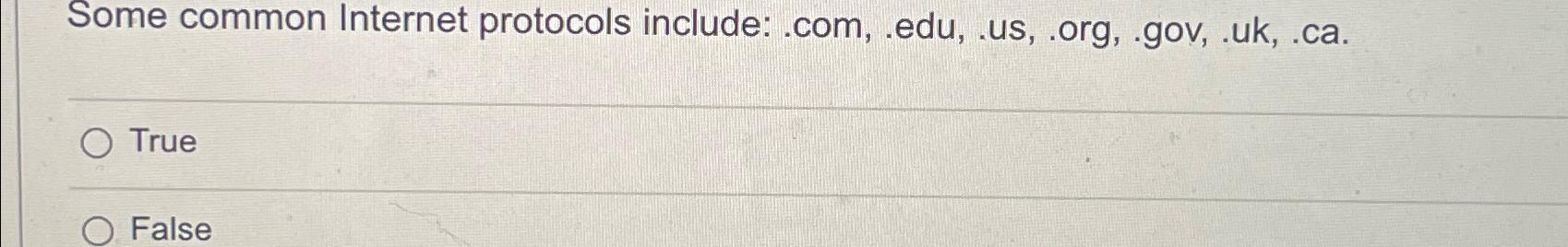 Solved Some common Internet protocols include: .com, .edu, | Chegg.com