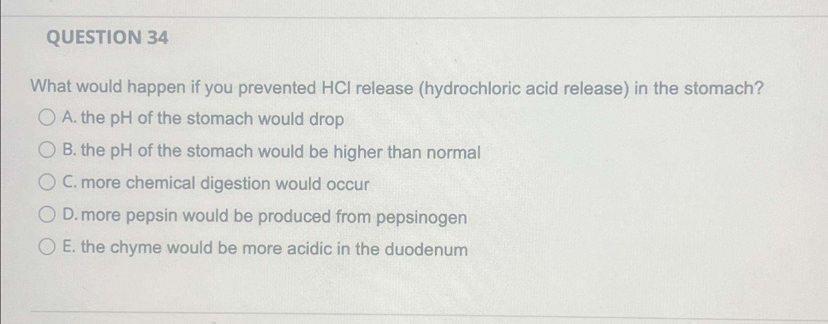 Solved QUESTION 34What would happen if you prevented HCl | Chegg.com