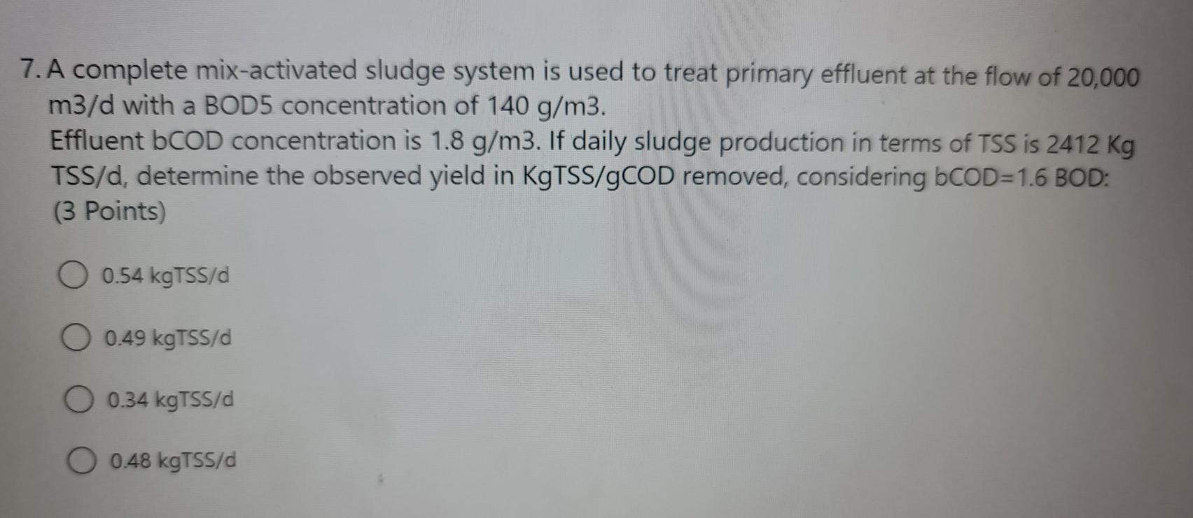 Solved 7. A complete mix-activated sludge system is used to | Chegg.com