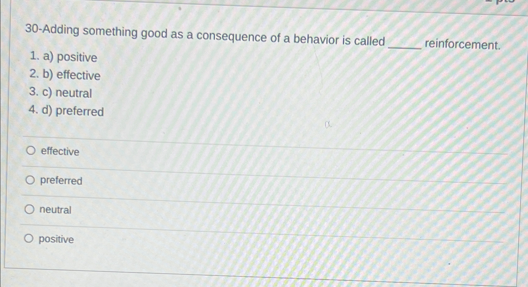 Solved 30-Adding something good as a consequence of a | Chegg.com