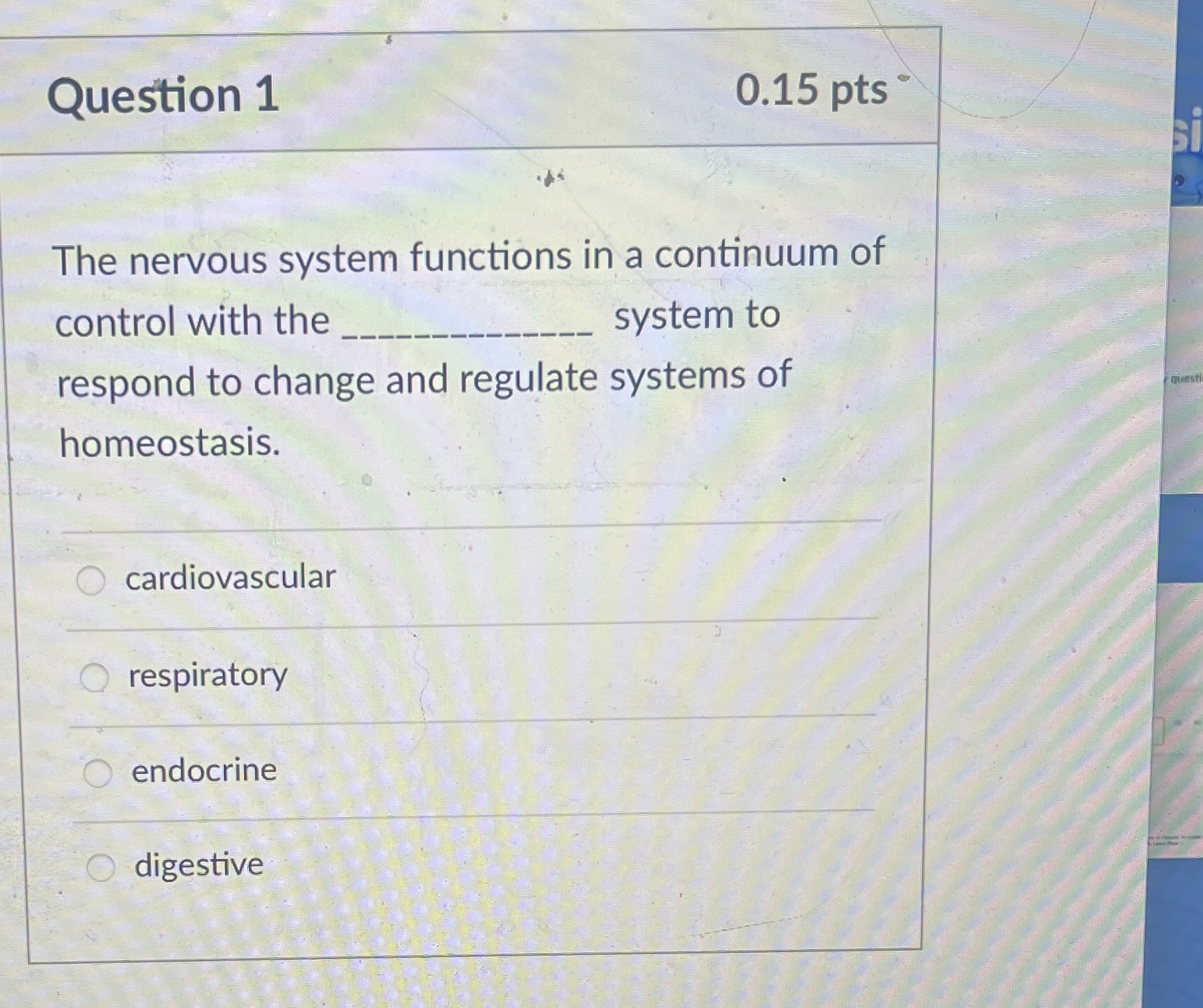 Solved Question 10.15 ﻿ptsThe nervous system functions in a | Chegg.com