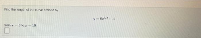 Solved Find the length of the curve defined by y=6x3/2+11 | Chegg.com