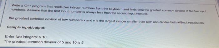 Solved Write a C++ program that reads two integer numbers | Chegg.com