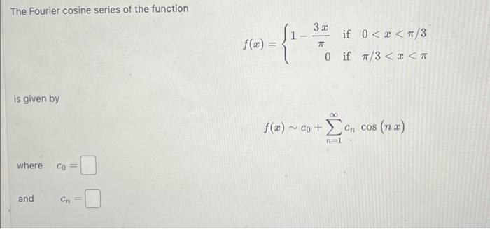 Solved The Fourier cosine series of the function | Chegg.com