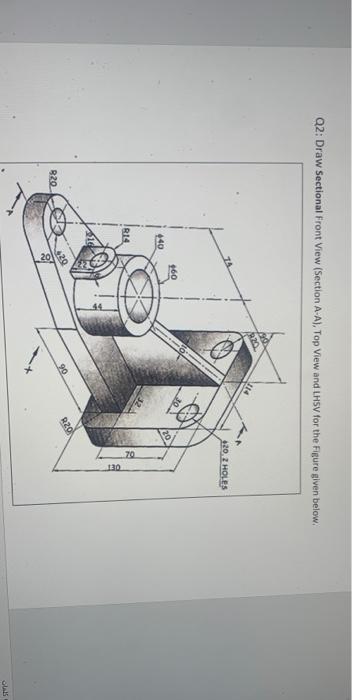 Solved Q2: Draw Sectional Front View (Section A-A), Top View | Chegg.com
