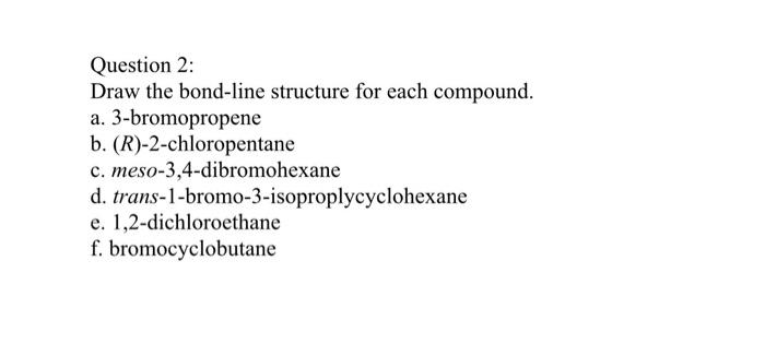 Solved Question 2: Draw the bond-line structure for each | Chegg.com