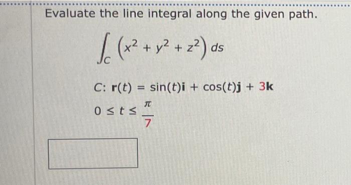 Solved Evaluate the line integral along the given path. | Chegg.com