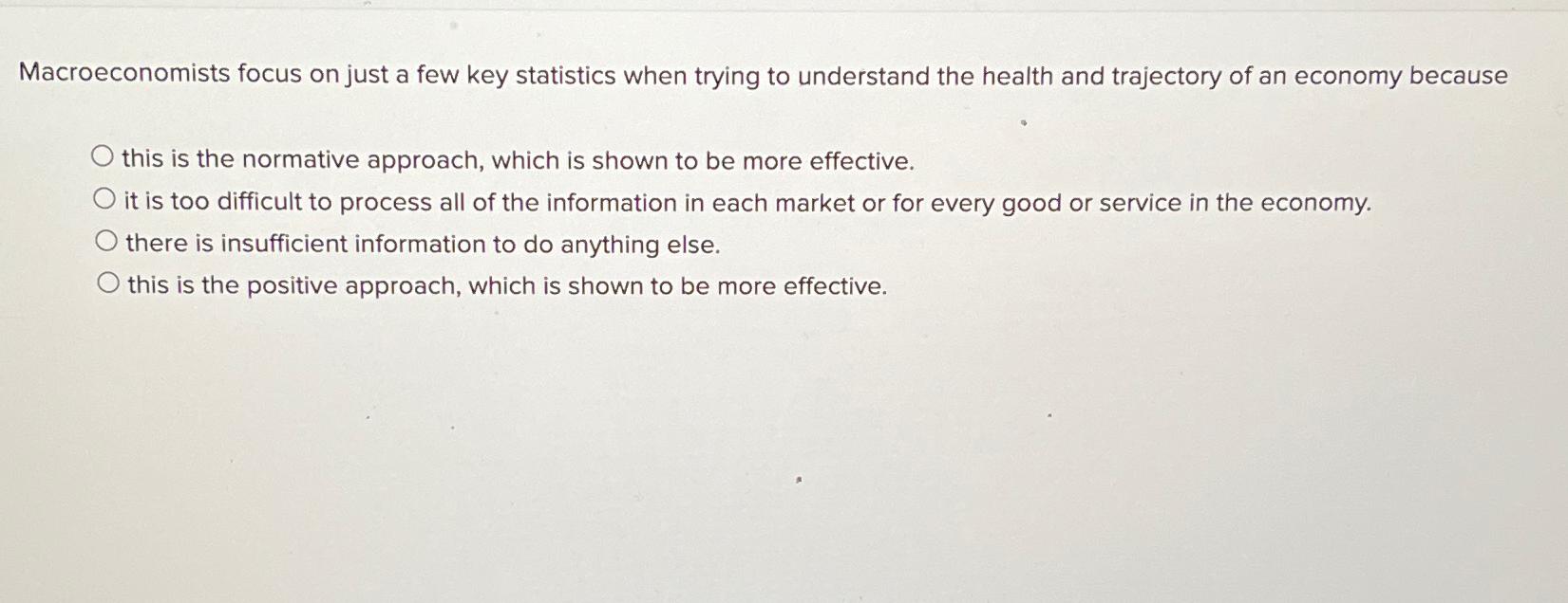 Solved Macroeconomists focus on just a few key statistics | Chegg.com
