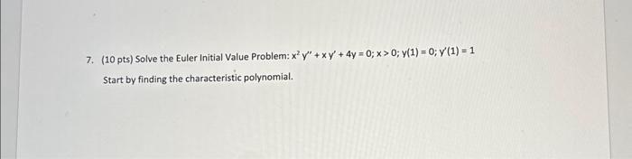 7. (10 pts) Solve the Euler Initial Value Problem: | Chegg.com