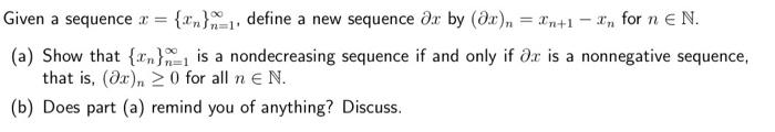 Solved Given a sequence x={xn}n=1∞, define a new sequence ∂x | Chegg.com