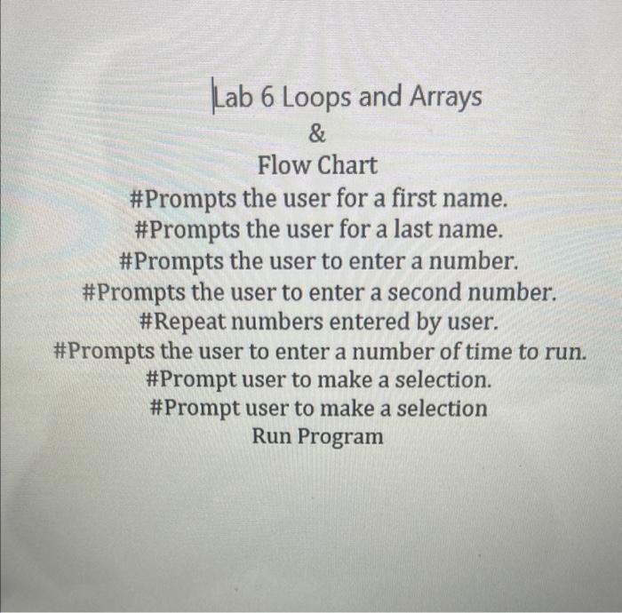 Solved Lab 6 Loops and Arrays \& Flow Chart \#Prompts the | Chegg.com