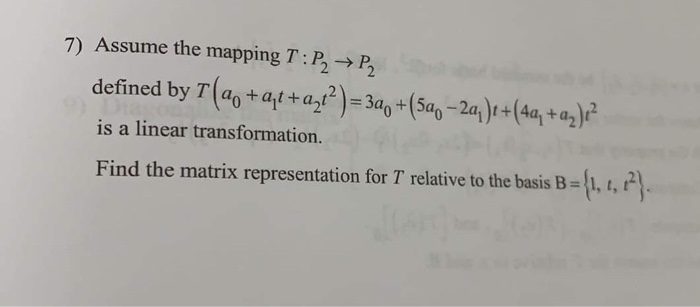 Solved 7) Assume the mapping T: P2 → P2 defined by T (ag + | Chegg.com