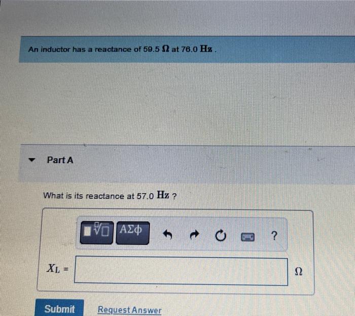 Solved An Inductor Has A Reactance Of 59 5Ω At 76 0 Hz Part