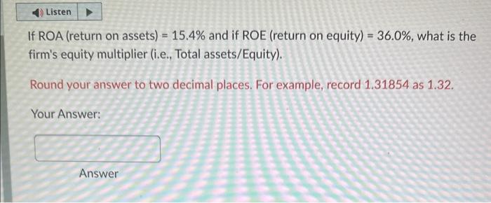 Solved If ROA (return on assets) =15.4% and if ROE (return | Chegg.com