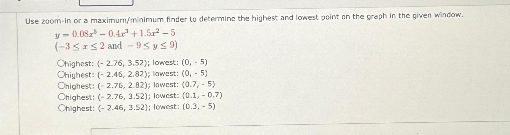Solved Use zoom-in or a maximum/minimum finder to determine | Chegg.com