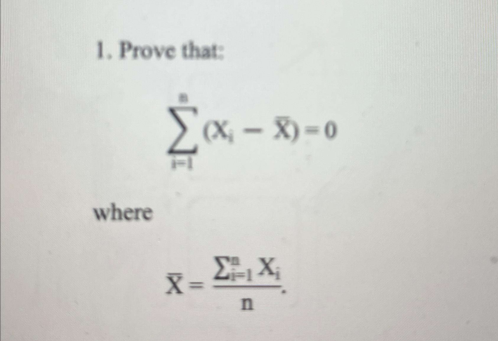 Solved Prove that:∑i=1n(xi-(x‾))=0wherex‾=∑i=1nxin. | Chegg.com