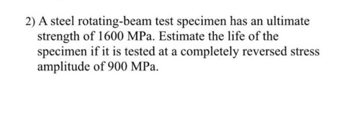 Solved Quiz 3 1) A steel rotating-beam test specimen has an | Chegg.com