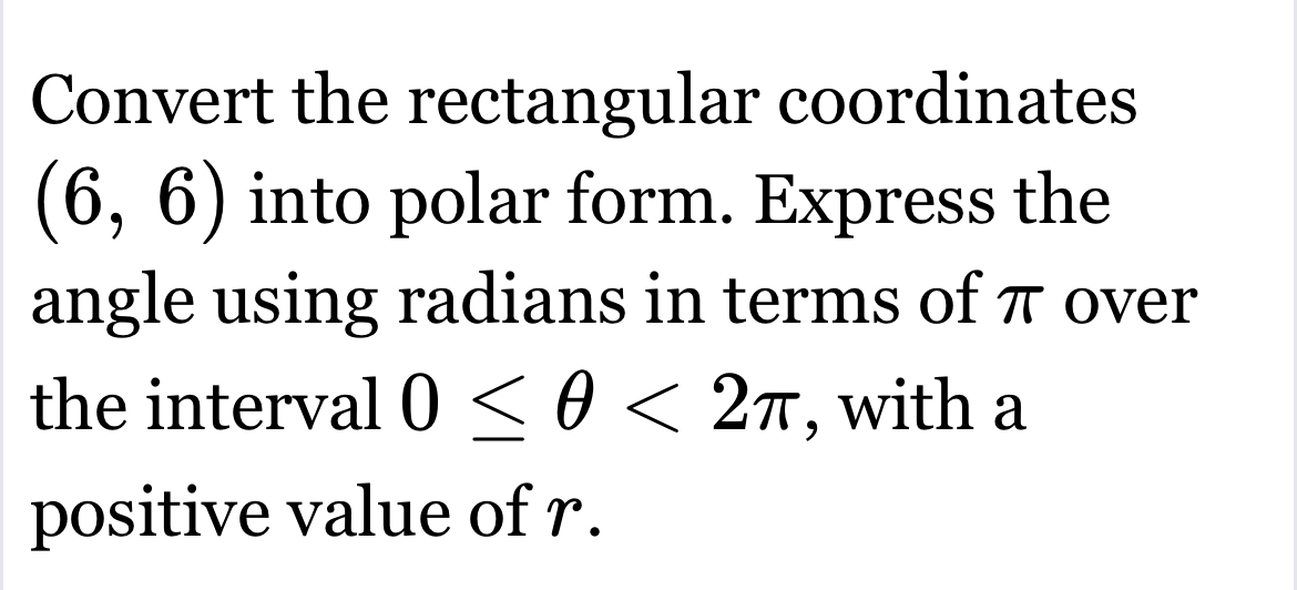 Solved Convert the rectangular coordinates (6,6) ﻿into polar | Chegg.com