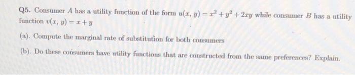 Solved Q5. Consumer A has a utility function of the form | Chegg.com