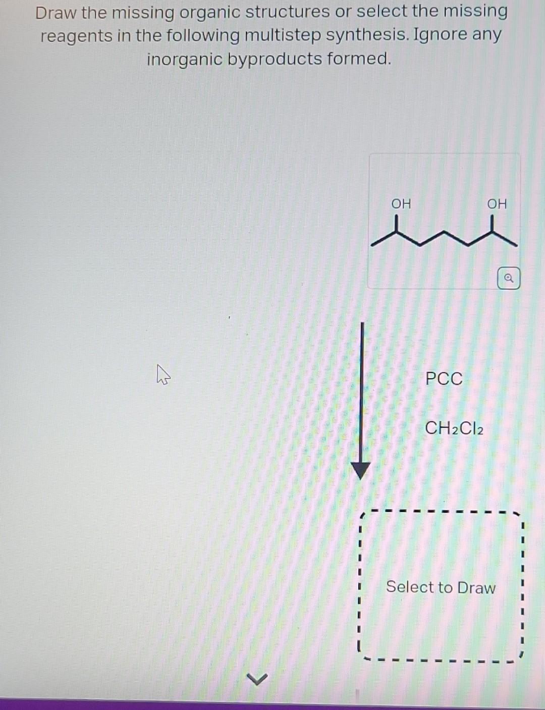 Solved Draw the missing organic structures or select the | Chegg.com