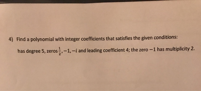 Solved 4 Find A Polynomial With Integer Coefficients That