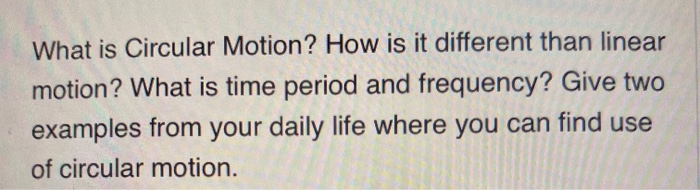 Solved What is Circular Motion? How is it different than | Chegg.com