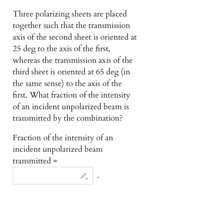 Solved Three polarizing sheets are placed together such that | Chegg.com
