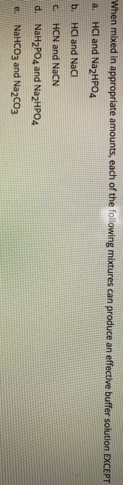 Solved When mixed in appropriate amounts, each of the | Chegg.com