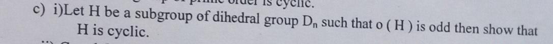 Solved c) i)Let H be a subgroup of dihedral group Dn such | Chegg.com