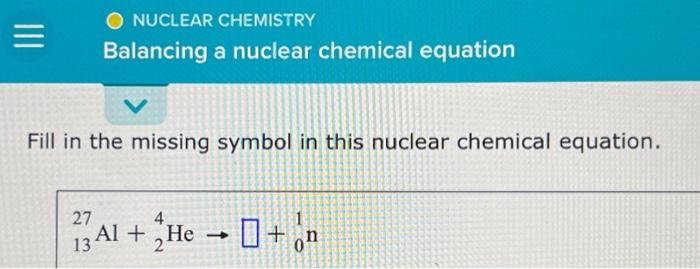 Solved Fill in the missing symbol in this nuclear chemical | Chegg.com