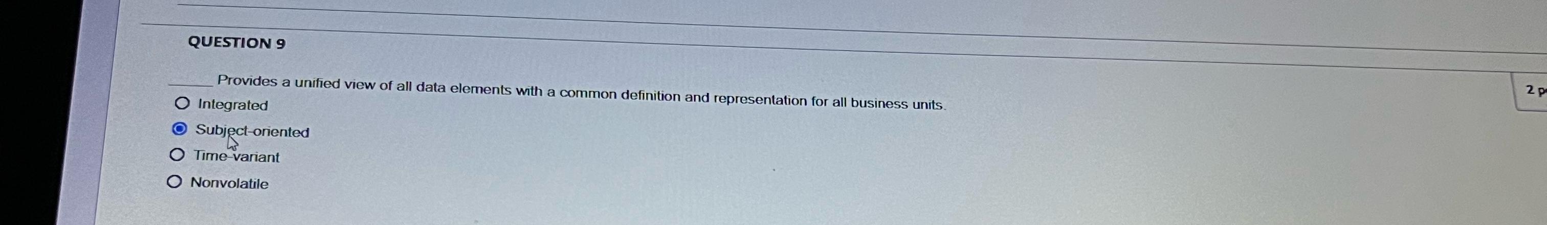 Solved QUESTION 9Provides a unified view of all data | Chegg.com