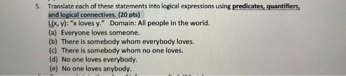 Solved 5. Translate each of these statements into logical | Chegg.com