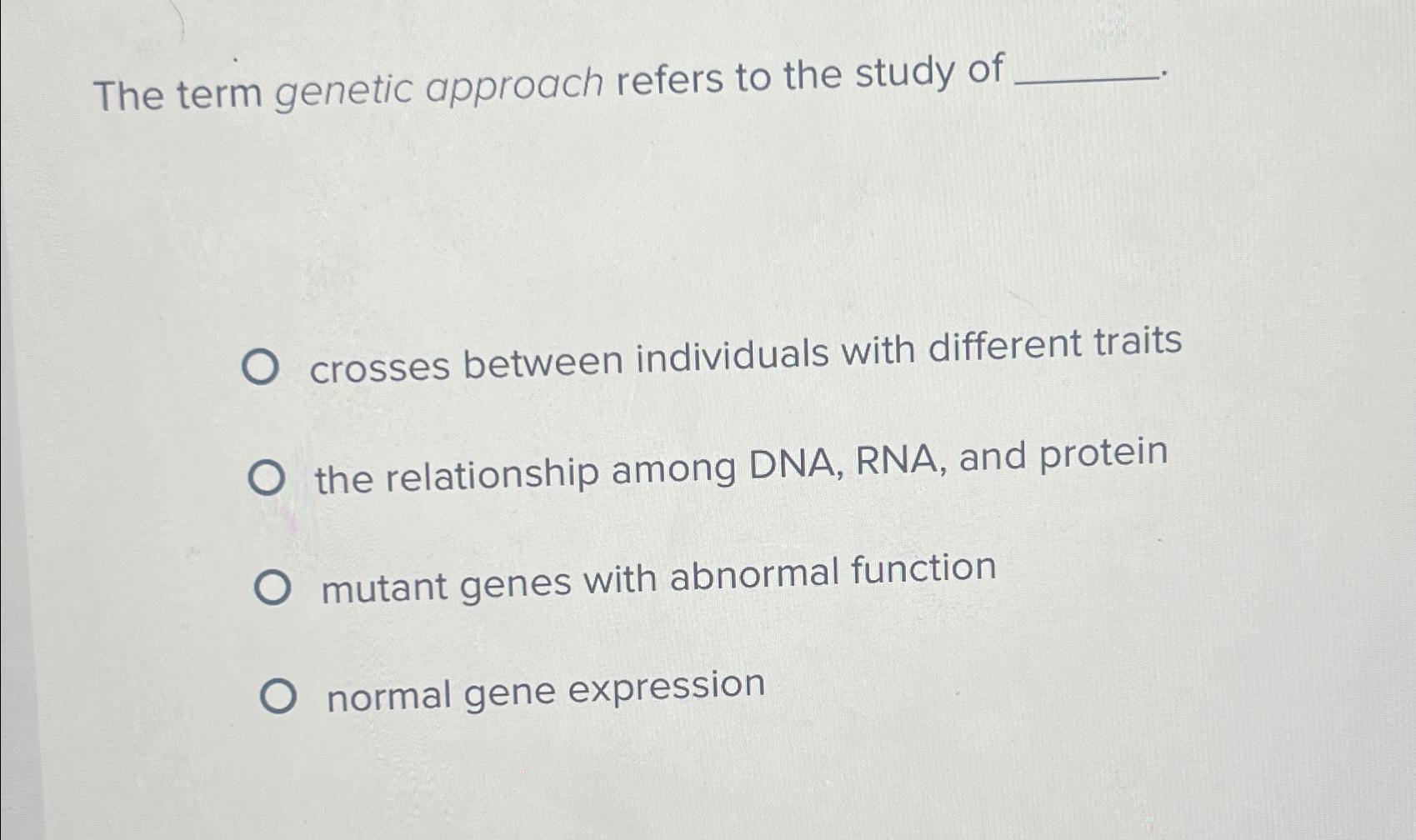 Solved The term genetic approach refers to the study | Chegg.com