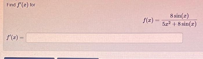 Solved Find f′(x) for f(x)=5x2+8sin(x)8sin(x) f′(x) | Chegg.com