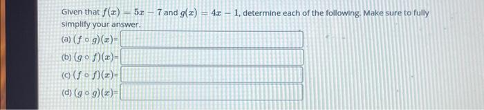 Given that f(x)=5x−7 and g(x)=4x−1, determine each of | Chegg.com