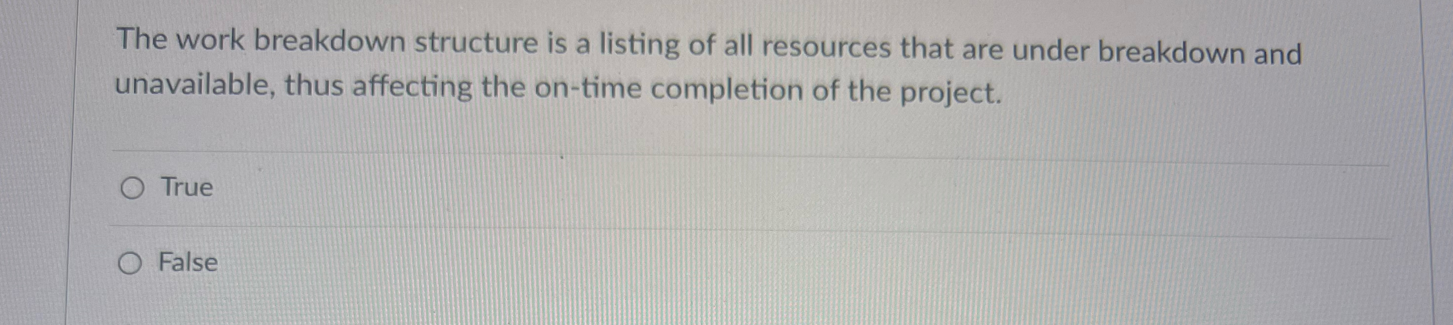 Solved The work breakdown structure is a listing of all | Chegg.com