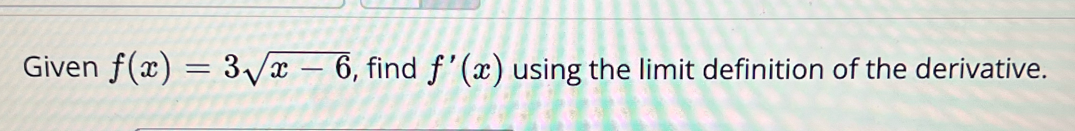 Solved Given f(x)=3x-62, ﻿find f'(x) ﻿using the limit | Chegg.com
