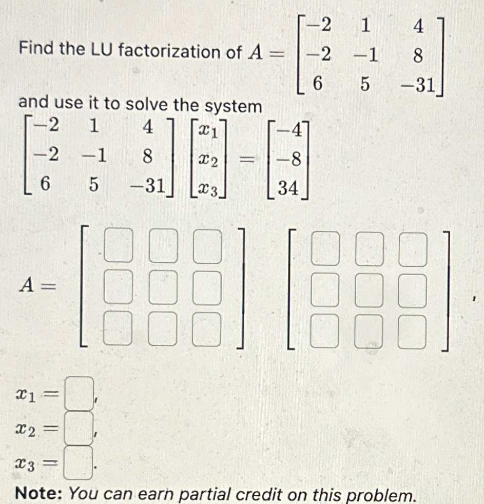 Solved Find the LU factorization of A=[-214-2-1865-31] ﻿and | Chegg.com