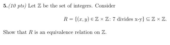 Solved 5.(10 pts) Let Z be the set of integers. Consider R= | Chegg.com